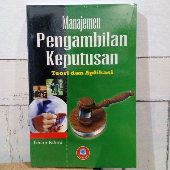 Manajemen Pengambilan Keputusan Teori Dan Aplikasi - Irham Fahmi | Lazada Indonesia