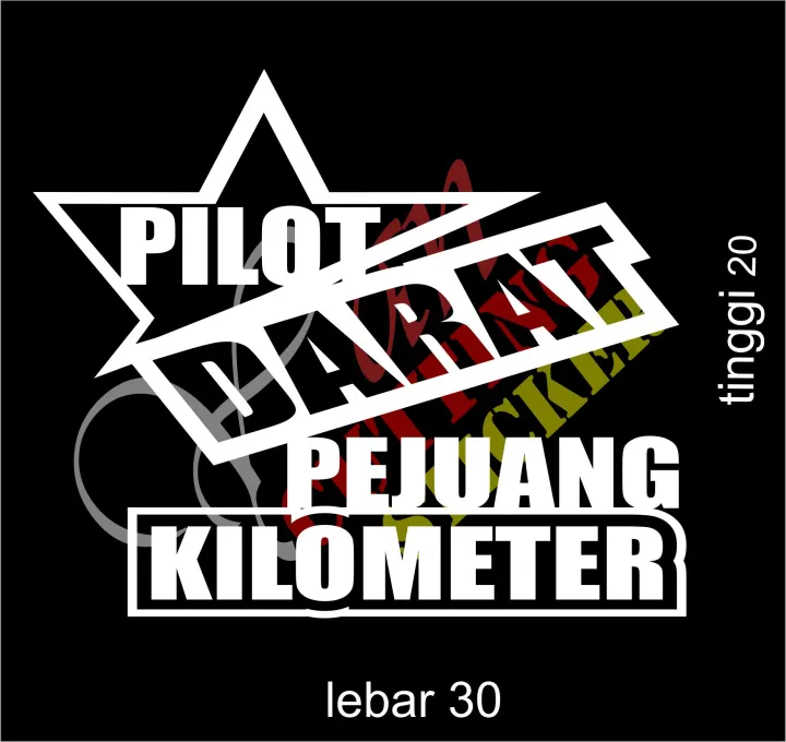 CUTTING STICKER TERMURAH STICKER TULISAN PILOT DARAT PEJUANG KILOMETER ...