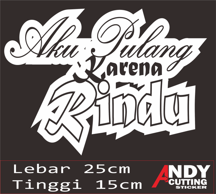 Cutting Sticker mobil Tulisan Kata-kata Aku Pulang Karena rindu ...