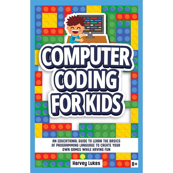 Computer Coding for Kids: An Educational Guide to Learn the basics of Programming Language to ...