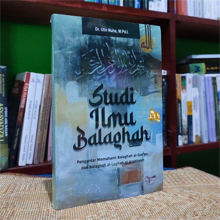 BUKU STUDI ILMU BALAGHAH - Pengantar Memahami Balaghah al-Qur'an dan ...
