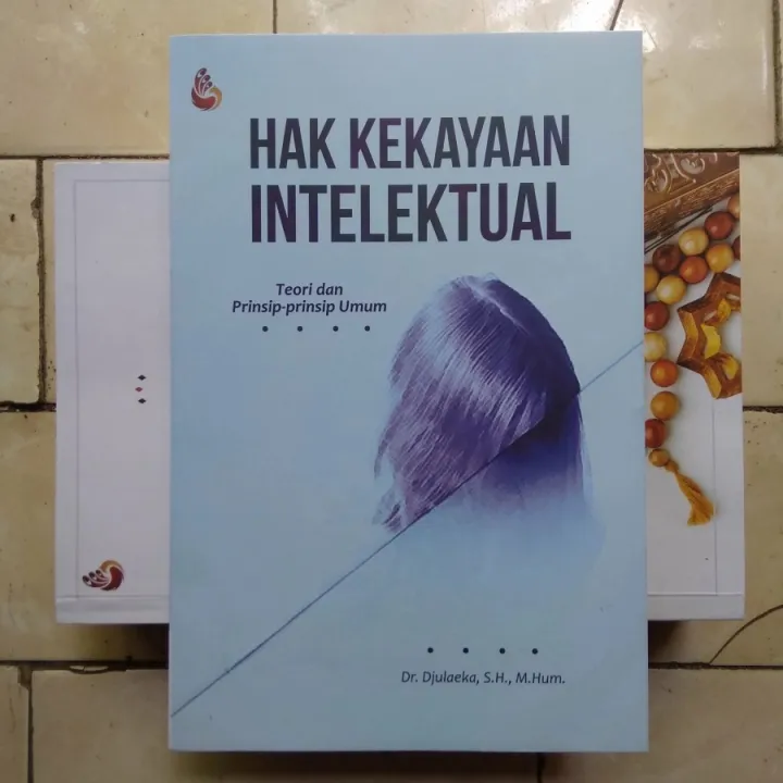 Buku Hak Kekayaan Intelektual: Teori dan Prinsip-Prinsip Umum- Djulaeka | Lazada Indonesia