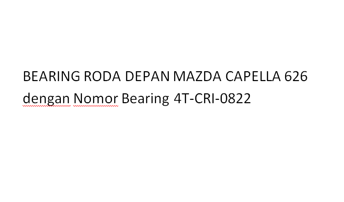 BEARING RODA DEPAN MAZDA CAPELLA 626 dengan Nomor Bearing 4T-CRI-0822 ...
