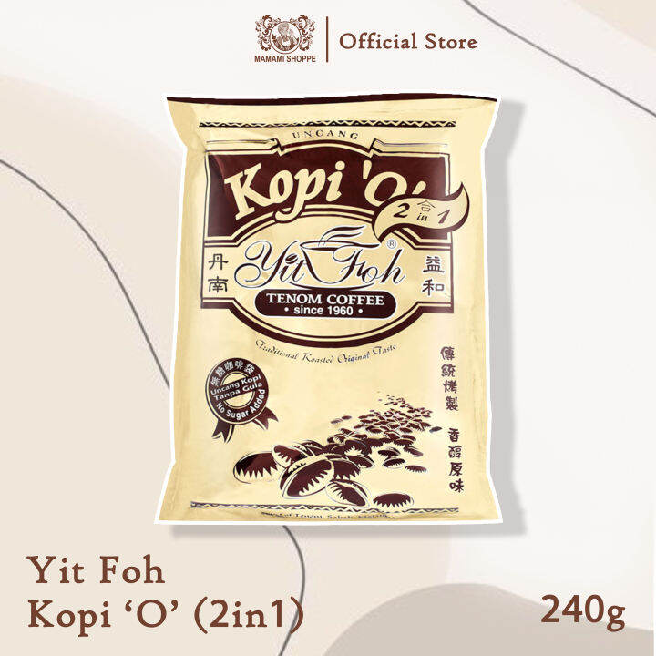 Yit Foh Tenom Coffee Kopi ‘O’ 2 in 1 240g | Halal | Traditional | Sabah ...