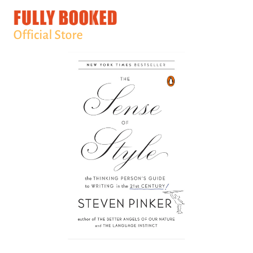 The Sense of Style: The Thinking Person's Guide to Writing in the 21st ...