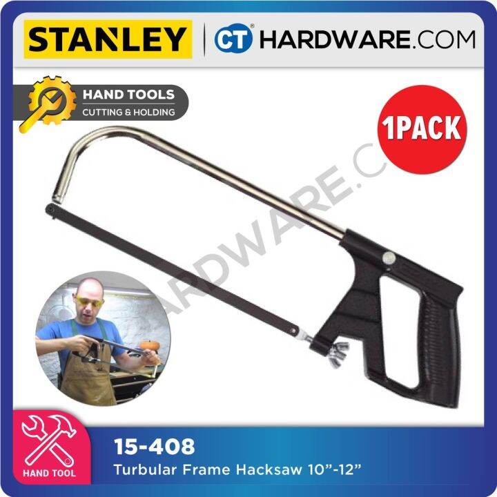 STANLEY 15408 TUBULAR FRAME HACKSAW 10"-12" [ 15-408 ] | Lazada
