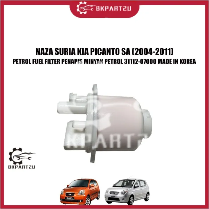NAZA SURIA KIA PICANTO SA (2004-2011) PETROL FUEL FILTER PENAPIS MINYAK ...