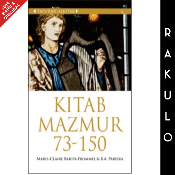 Buku Tafsiran Alkitab - Kitab Mazmur 73-150 Marie Claire Barth & B.A ...