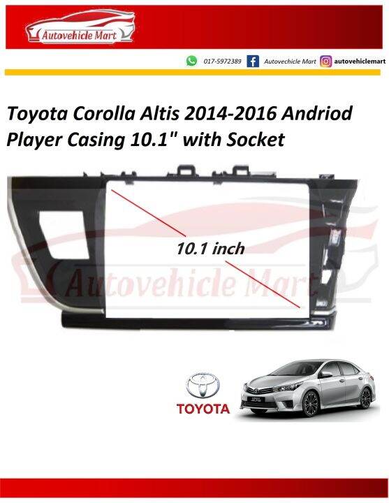 Toyota Altis 2014-2016 Android Player Casing 10" (Free Socket) | Lazada