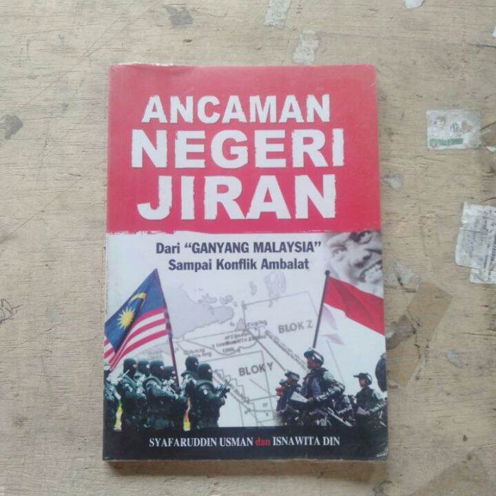 ANCAMAN NEGERI JIRAN - dari "GANYANG MALAYSIA" sampai Heboh AMBALAT ...
