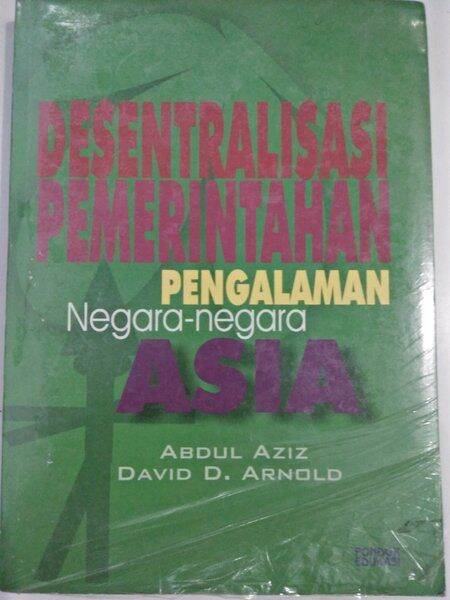 DESENTRALISASI PEMERINTAHAN PENGALAMAN NEGARA NEGARA ASIA ABDUL AZIZ ...
