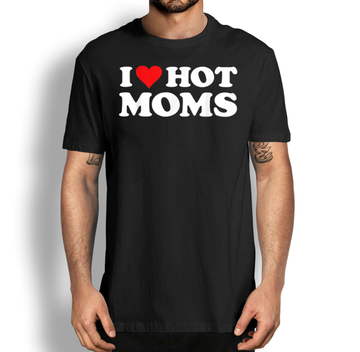 I Love Hot Mom Funny Red Heart Love Moms T Shirt Funny Tee T 2021