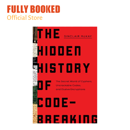 The Hidden History of Code-Breaking: The Secret World of Cyphers ...