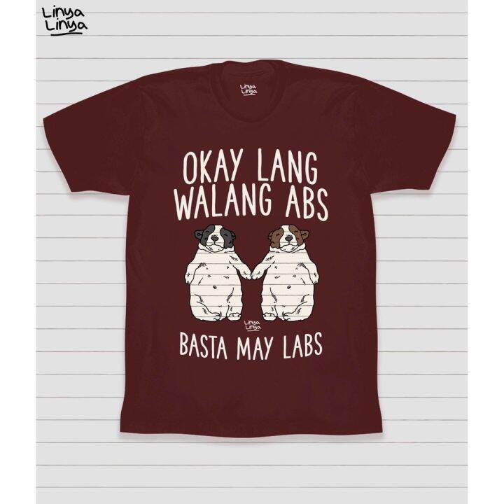 Linya-Linya T-Shirt: Okay Lang Walang Abs Basta May Labs | Lazada PH