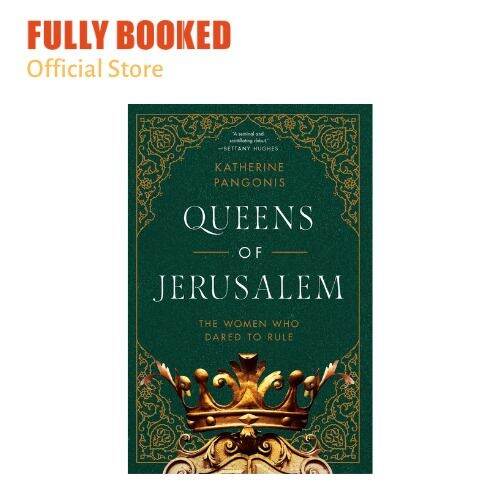 Queens of Jerusalem: The Women Who Dared to Rule (Hardcover) | Lazada PH
