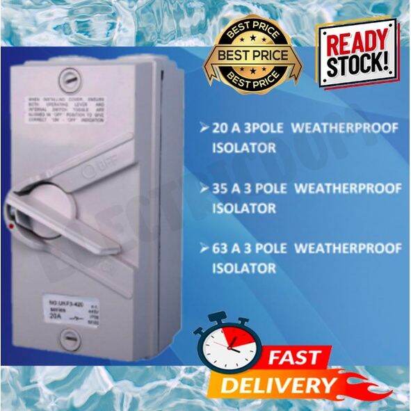 WEATHERPROOF ISOLATOR SWITCH 3 POLE 20A / 35A / 63A (IP66) Outdoor Waterproof Isolator 3Pole 20A ...