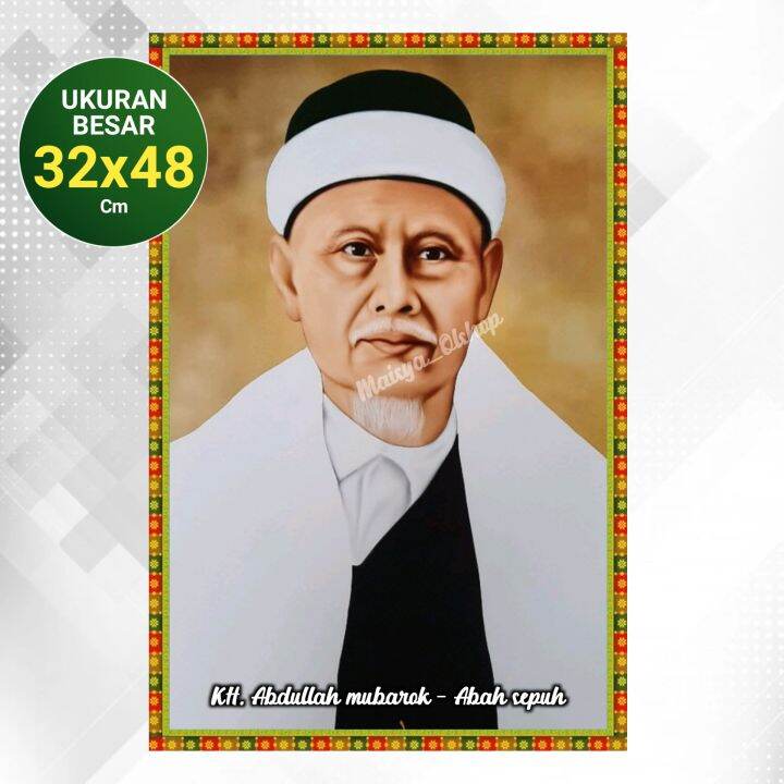 POSTER POTO KH ABDULLAH MUBAROK / ABAH SEPUH / POSTER NAHDLATUL ULAMA NU / POSTER A3+ / POSTER ...