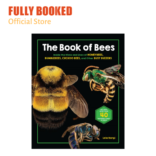 The Book of Bees: Inside the Hives and Lives of Honeybees, Bumblebees ...