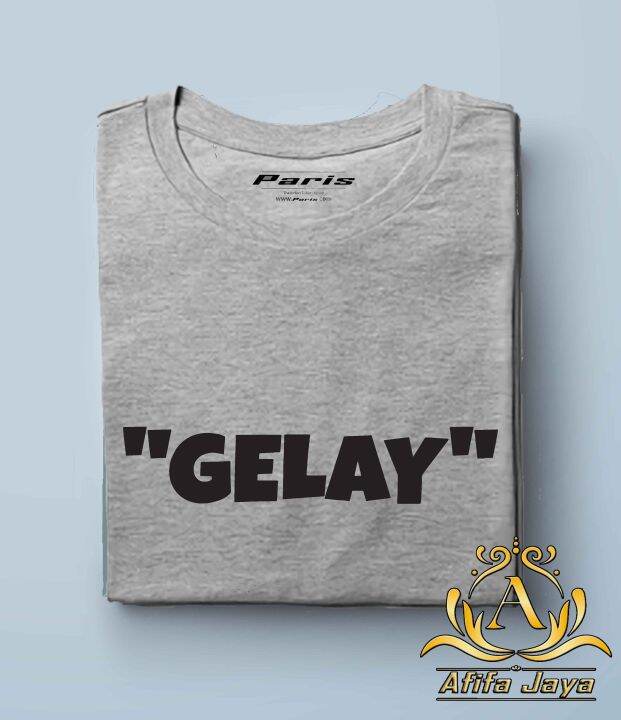AFIFA JAYA Kaos Tulisan GELAY / T-Shirt Pria / Atasan Pria / Fasion ... AFIFA JAYA Kaos Tulisan GELAY / T-Shirt Pria / Atasan Pria / Fasion ...