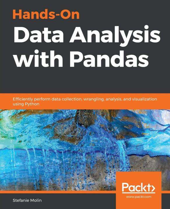 Hands-On Data Analysis with Pandas: Efficiently perform data collection, wrangling, analysis ...