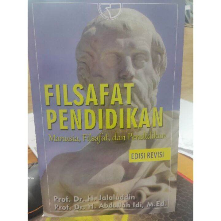 FILSAFAT PENDIDIKAN Manusia, Filsafat Dan Pendidikan Edisi Revisi Prof. Dr. H. Jalaluddin ...