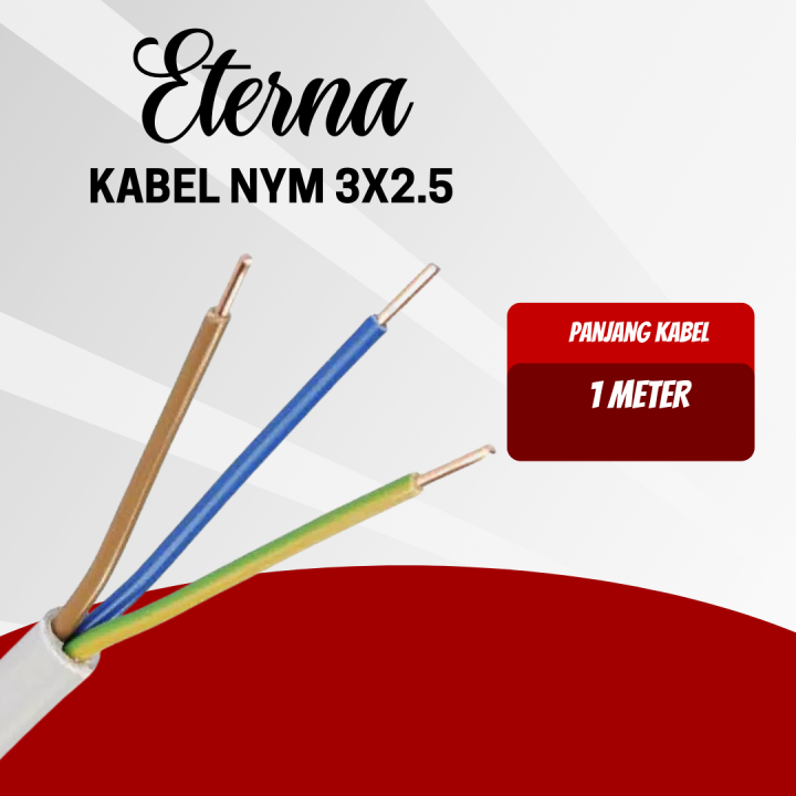 ETERNA KABEL LISTRIK KAWAT TEMBAGA NYM ETERNA 3X2.5 KABEL NYM 3X2.5 PER 1 METER SNI | Lazada ...