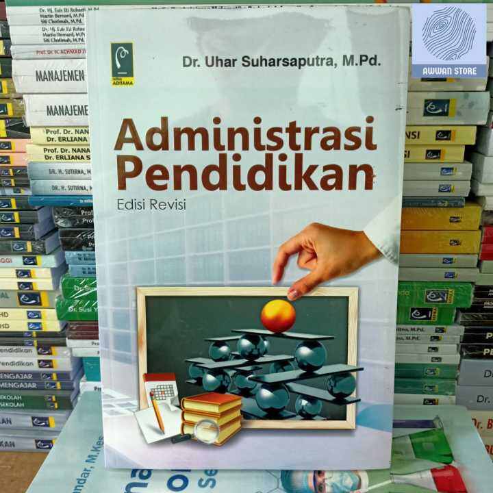 Administrasi Pendidikan (Edisi Revisi) Oleh Uhar Suharsaputra | Lazada ...