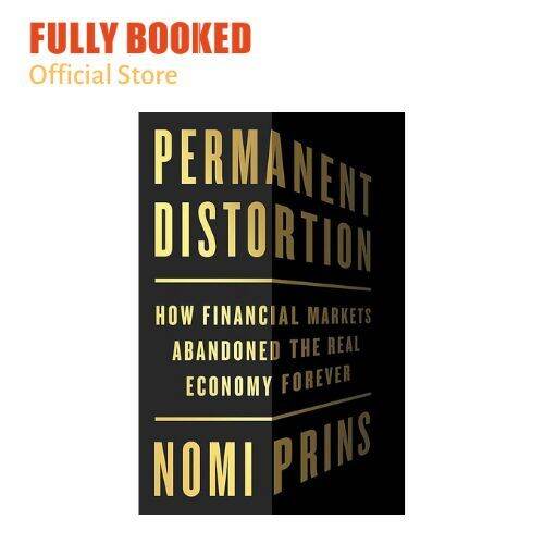 Permanent Distortion: How the Financial Markets Abandoned the Real ...