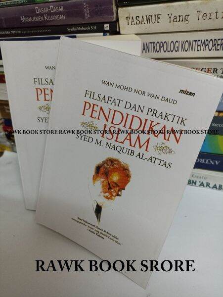 FILSAFAT DAN PRAKTIK PENDIDIKAN ISLAM, - SYED M. NAQUIB AL-ATTAS | Lazada Indonesia