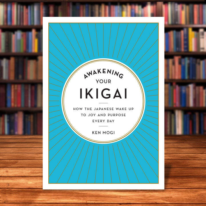 Awakening Your Ikigai: How the Japanese Wake Up to Joy and Purpose ...