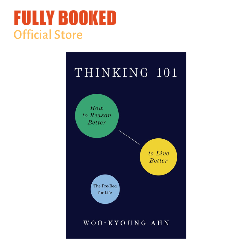 Thinking 101: How to Reason Better to Live Better (Hardcover) | Lazada PH