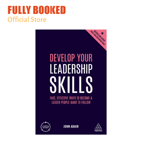 Develop Your Leadership Skills: Fast, Effective Ways to Become a Leader ...