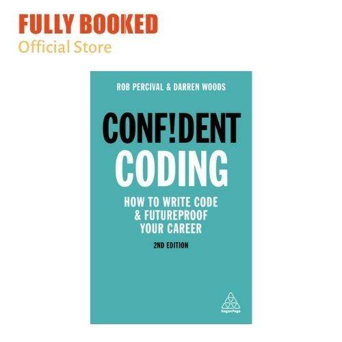Confident Coding: How to Write Code and Futureproof Your Career, 2nd Edition (Paperback) | Lazada PH