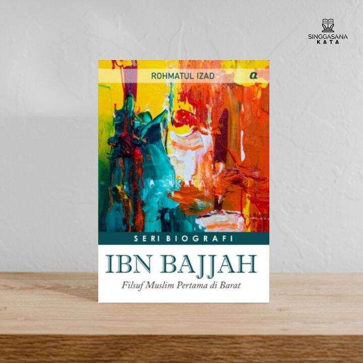 Ibn Bajjah: Filsuf Muslim Pertama di Barat - Rohmatul Izad - Forum ...