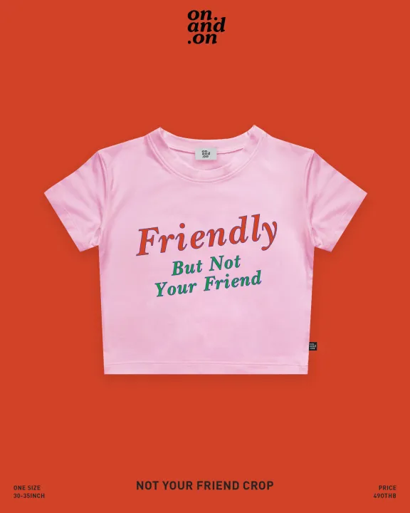 เสื้อครอป ลาย friendly but not your friend มี 2 สี จาก on.and.on ...