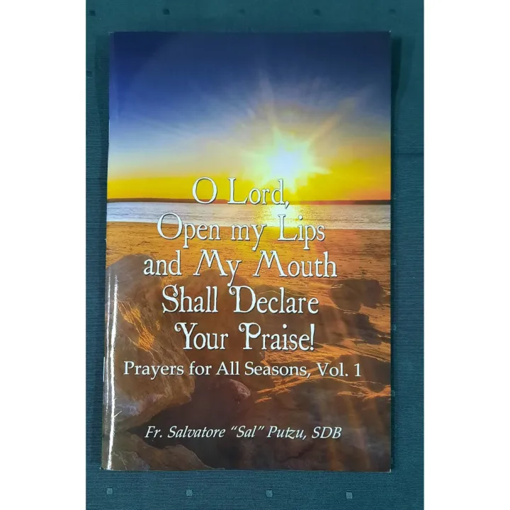 O LORD, OPEN MY LIPS AND MY MOUTH SHALL DECLARE YOUR PRAISE! PRAYER FOR ...