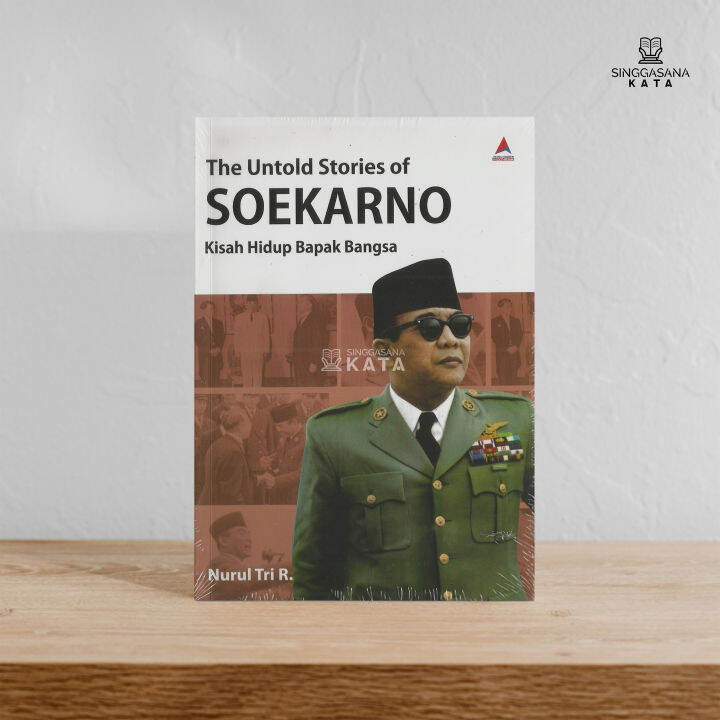 Buku The Untold Stories of Soekarno: Kisah Hidup Bapak Bangsa - Nurul Tri R. - AHI | Lazada ...