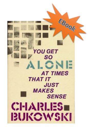You Get So Alone At Times That It Just Make Sense by Charles Bukowski ...