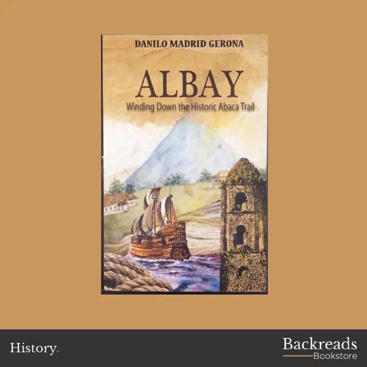 【Ready Stock】 Albay: Winding Down the Historic Abaca Trail by Danilo ...