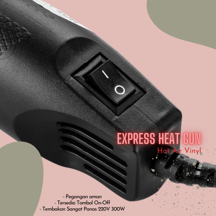 BEST SELLER (BISA COD) EXPRESS HEAT GUN HOT AIR VINYL 220V 300W Heat ...