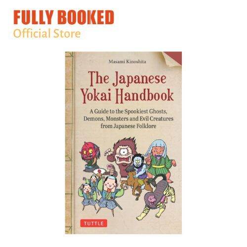 The Japanese Yokai Handbook: A Guide to the Spookiest Ghosts, Demons ...