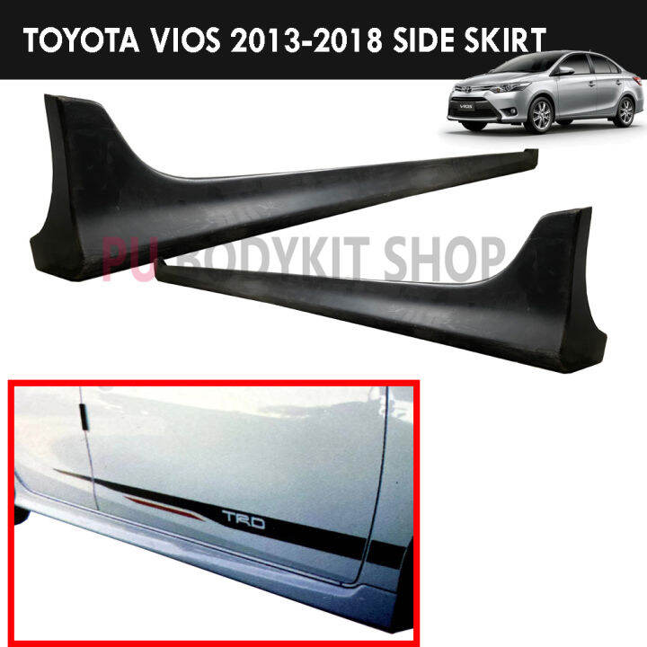 PU2490-TOYOTA VIOS 2013 -2018 SIDE SKIRT (T-STV) (PU) | Lazada