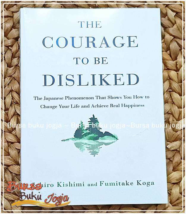 The Courage To Be Disliked By Ichiro Kishimi Lazada Indonesia