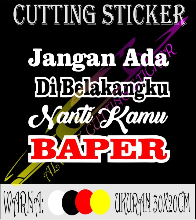 Stiker KATA JANGAN ADA DI BELAKANG NANTI KAMU BAPER Stiker Kaca Mobil ...