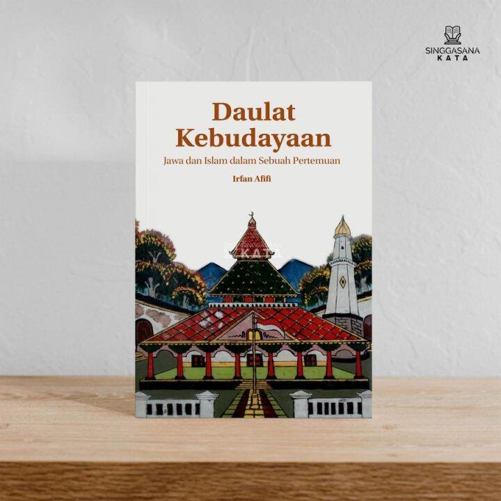 Daulat Kebudayaan : Jawa dan Islam dalam Sebuah Pertemuan - Irfan Afifi ...