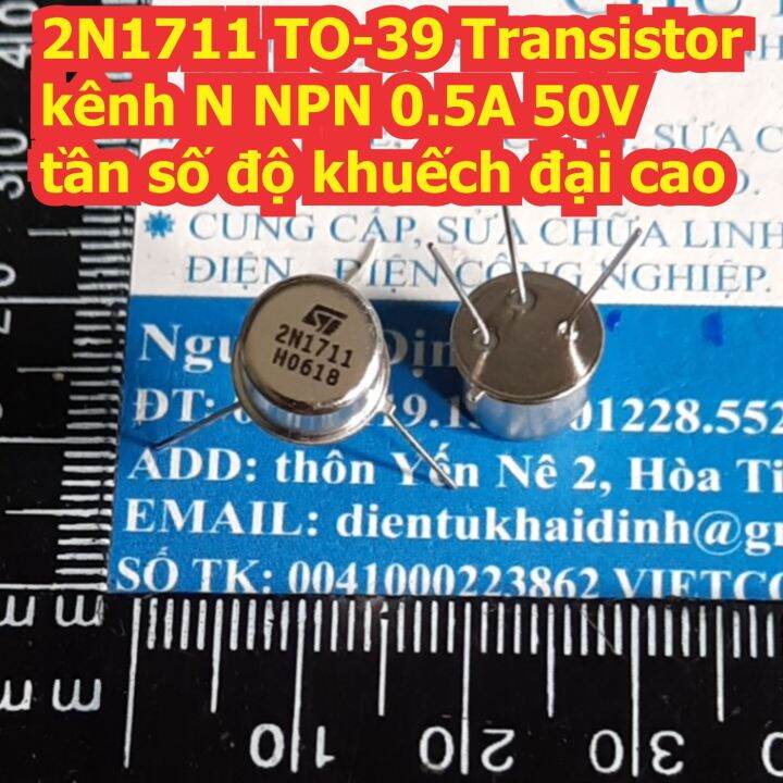 2N1711 TO-39 Transistor kênh N NPN 0.5A 50V tần số độ khuếch đại cao ...