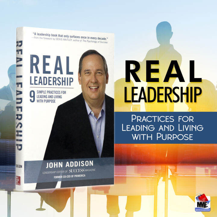 Real Leadership: 9 Simple Practices for Leading and Living with Purpose ...