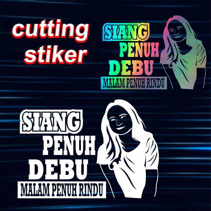 Stiker Mobil Truk Motor Siang Penuh Debu Malam Penuh Rindu Cutting ...