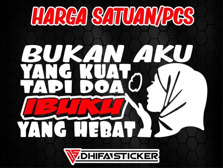 CUTTING STICKER KATA KATA BUKAN AKU YANG KUAT TAPI DOA IBUKU YANG HEBAT ...