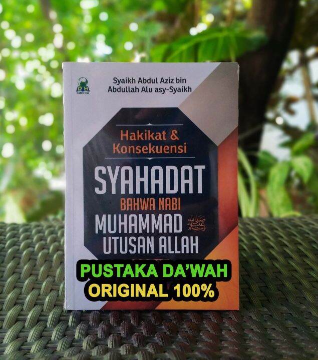 Hakikat Dan Konsekuensi Syahadat Nabi Muhammad Utusan Allah - Darul Haq ...